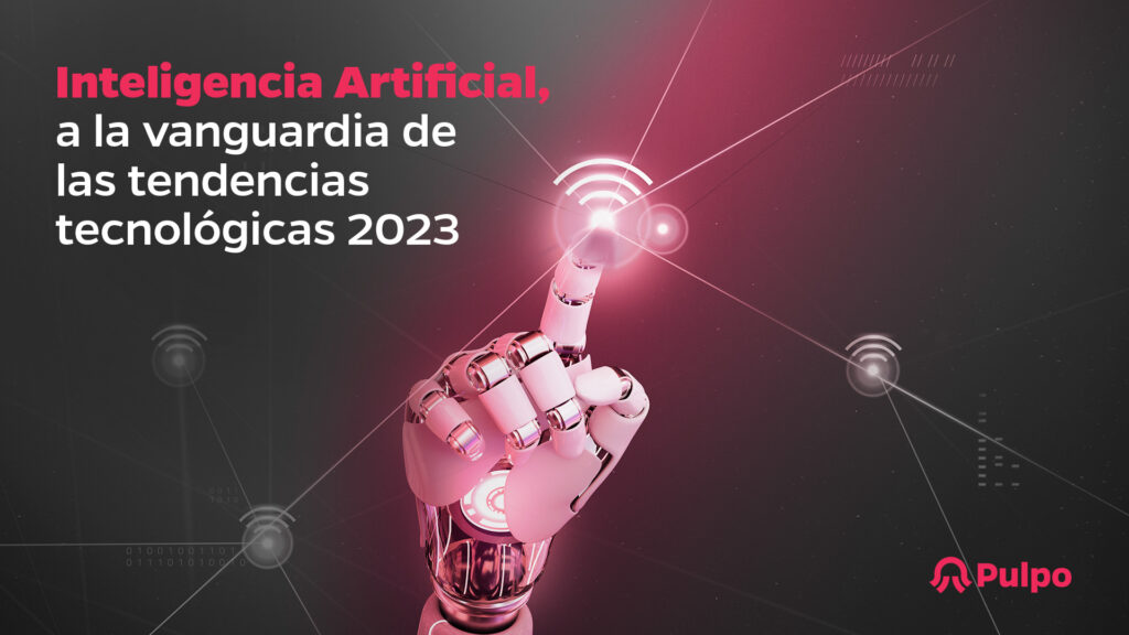 Inteligencia Artificial, a la vanguardia de las tendencias tecnológicas 2023 – Diario
